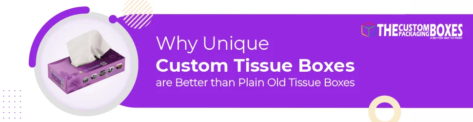 Why Unique Custom Tissue Boxes are Better than Plain Old Tissue Boxes ...